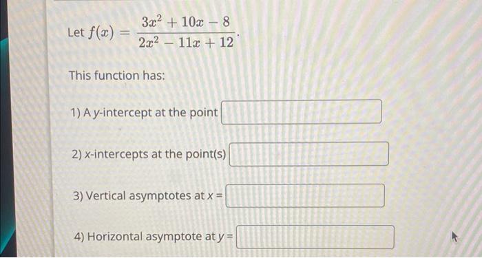 Solved Let f(x)=2x2−11x+123x2+10x−8 This function has: 1) A | Chegg.com