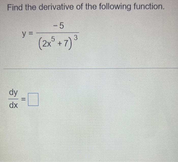 Solved Find the derivative of the following function. | Chegg.com