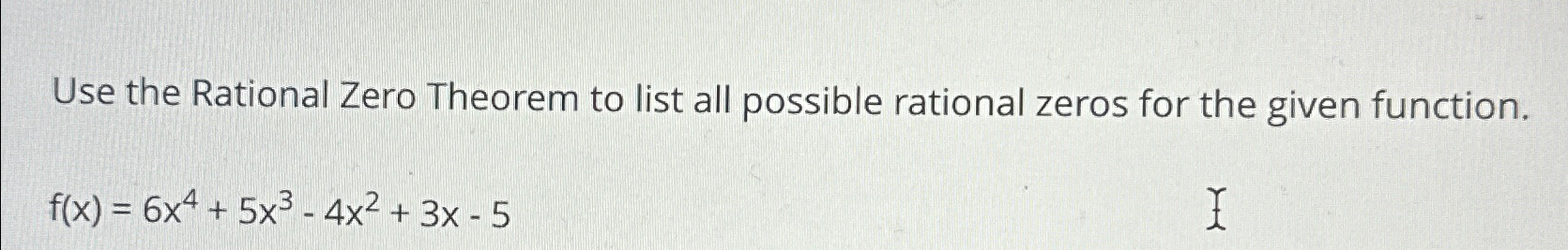 Solved Use the Rational Zero Theorem to list all possible | Chegg.com