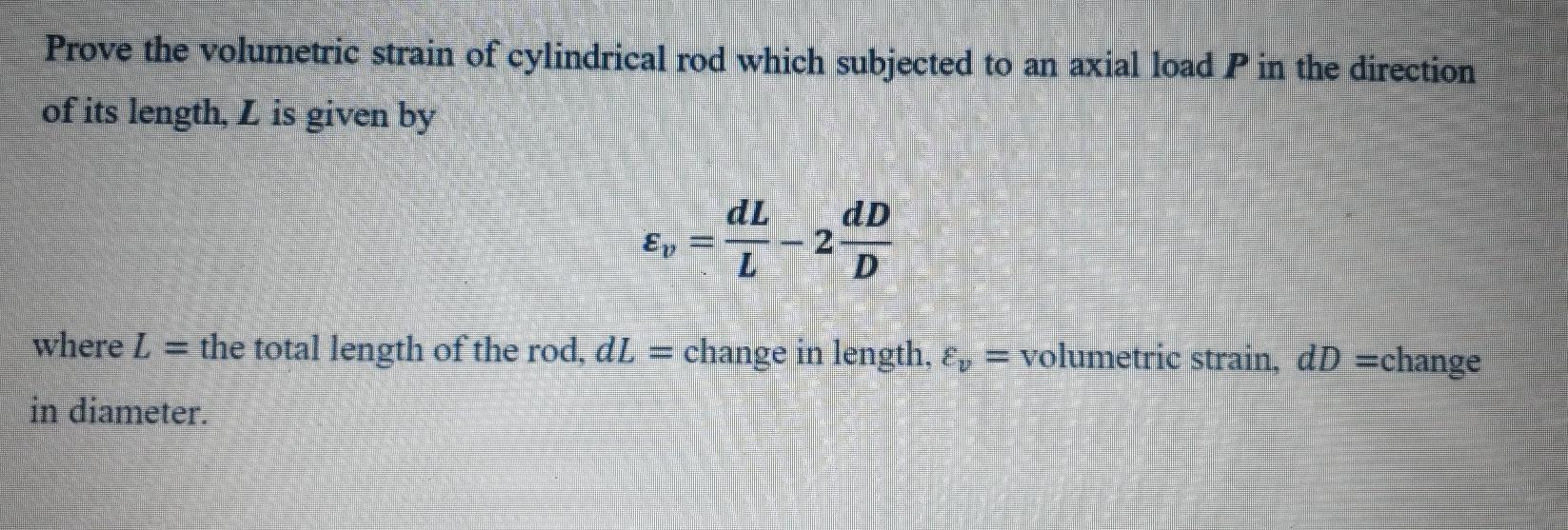 Solved Prove the volumetric strain of cylindrical rod which | Chegg.com