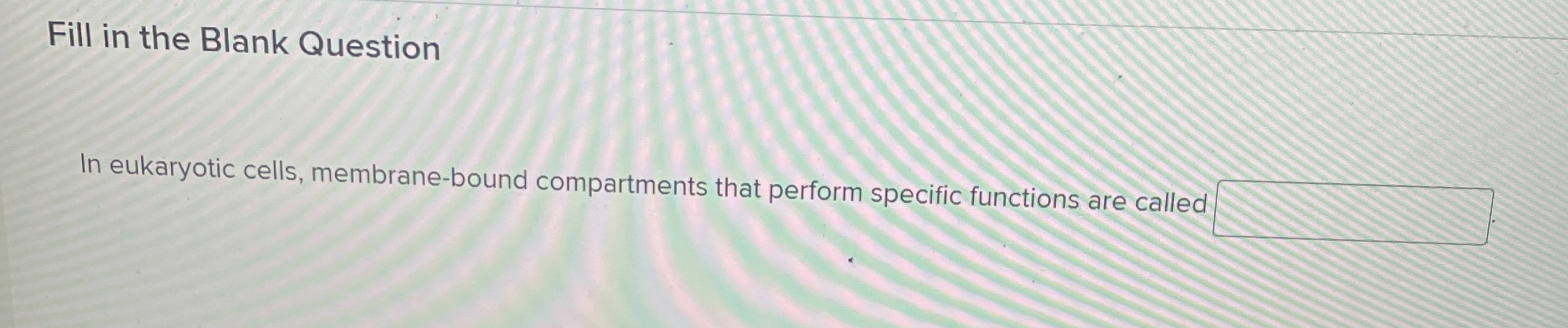 Solved Fill in the Blank QuestionIn eukaryotic cells, | Chegg.com
