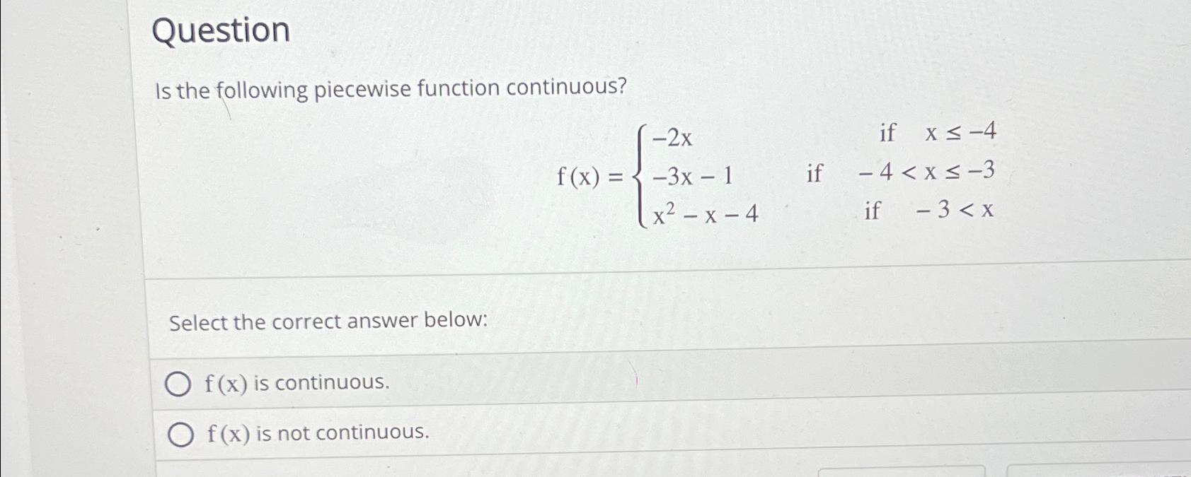 Solved QuestionIs the following piecewise function | Chegg.com
