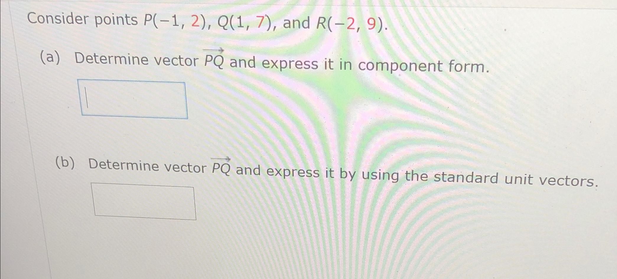 Solved Consider points P(-1,2),Q(1,7), ﻿and R(-2,9).(a) | Chegg.com