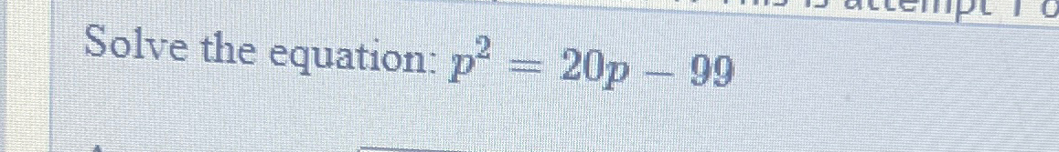Solved Solve the equation: p2=20p-99 | Chegg.com