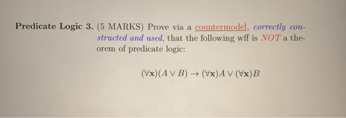 Solved Predicate Logic 3. (5 MARKS) Prove via a | Chegg.com