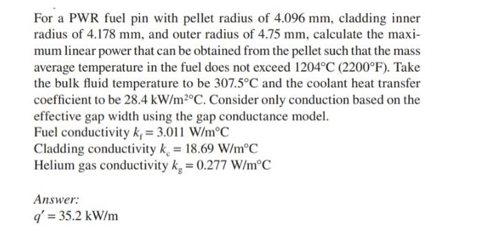 Solved For a PWR fuel pin with pellet radius of 4.096 mm, | Chegg.com