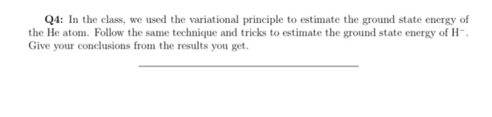 Solved Q4: In the class, we used the variational principle | Chegg.com