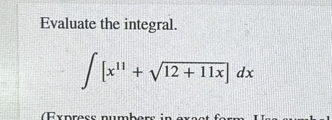 Solved Evaluate the integral.∫﻿﻿[x11+12+11x2]dx | Chegg.com