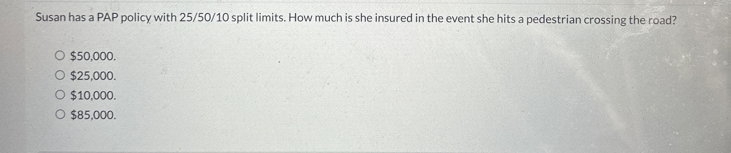 High Quality SOLUTION Susan has a PAP policy with 2550?10 ﻿split limits ...