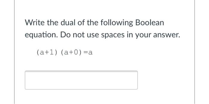Solved Write the dual of the following Boolean equation. Do | Chegg.com