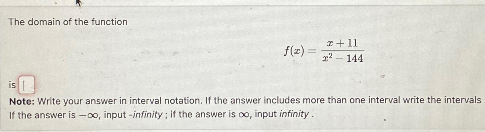 Solved The Domain Of The Functionf X X 11x2 144isnote