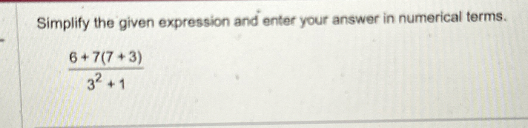 Solved Simplify the given expression and enter your answer | Chegg.com