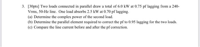 Solved 3. [30pts] Two loads connected in parallel draw a | Chegg.com