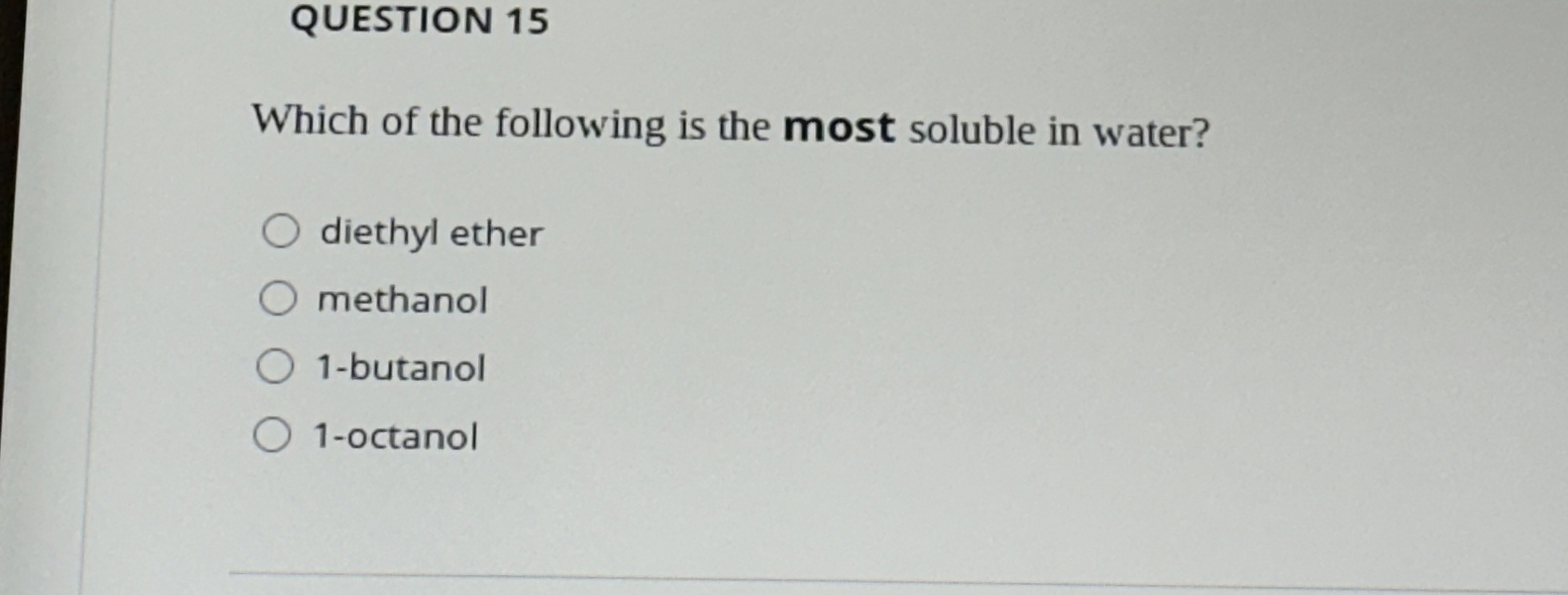 Solved QUESTION 15Which of the following is the most soluble | Chegg.com