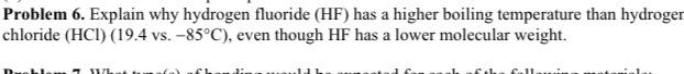 Solved Problem 6. Explain why hydrogen fluoride (HF) has a | Chegg.com