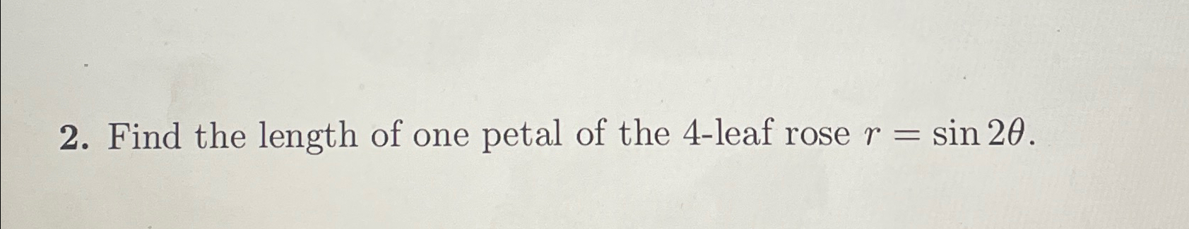 Solved Find the length of one petal of the 4 -leaf rose | Chegg.com