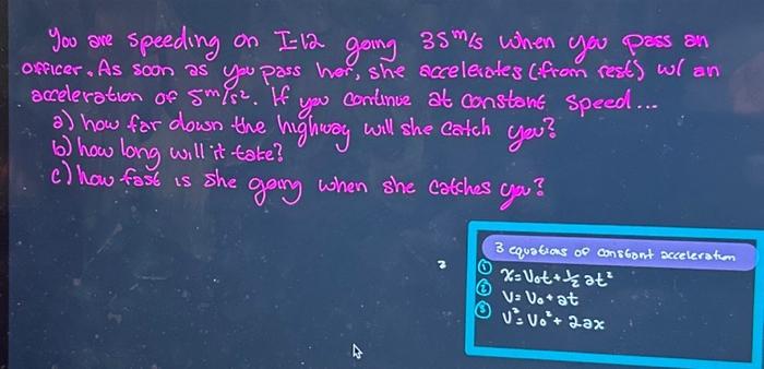 Solved You are speeding on I-12 going 35 m/s when you pass | Chegg.com