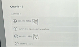 Solved Question 3A decibel isequal to 20log(Vent V?w )atmays | Chegg.com