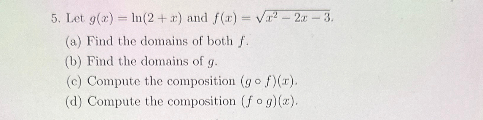 Solved Let g(x)=ln(2+x) ﻿and f(x)=x2-2x-32.(a) ﻿Find the | Chegg.com