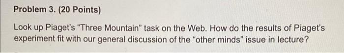 Problem 3. (20 Points) Look up Piaget's "Three | Chegg.com