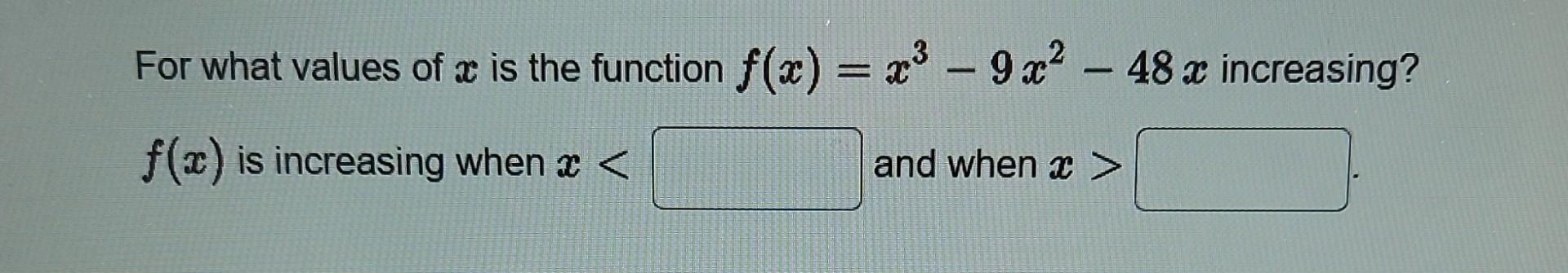 Solved For what values of x is the function f(x)=x3−9x2−48x | Chegg.com