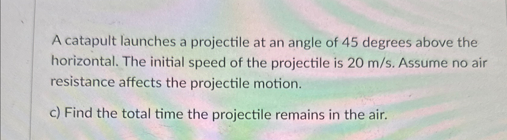 Solved A catapult launches a projectile at an angle of 45 | Chegg.com