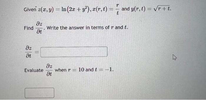 Solved Given z(x,y)=ln(2x+y2),x(r,t)=tr and y(r,t)=r+t Find | Chegg.com