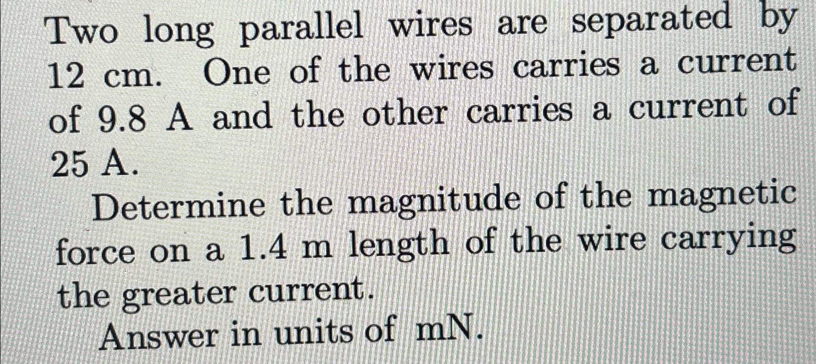 Solved Two long parallel wires are separated by 12cm. ﻿One | Chegg.com