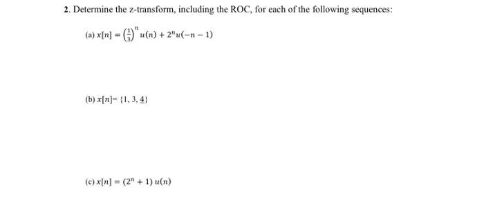 Solved 2. Determine the z-transform, including the ROC, for | Chegg.com