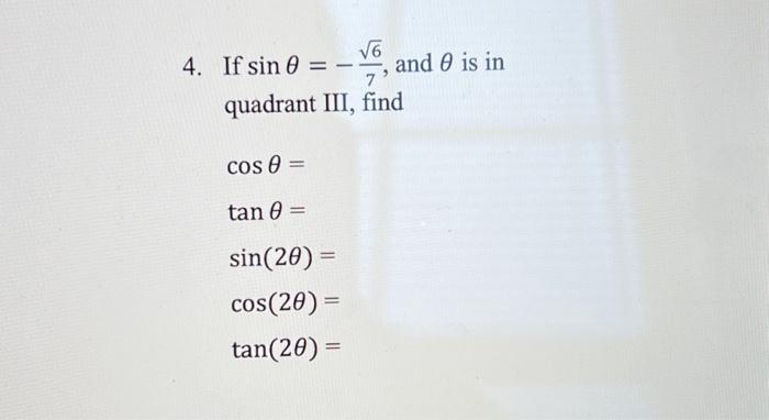 Solved 4. If sinθ=−76, and θ is in quadrant III, find | Chegg.com
