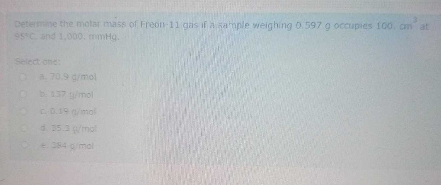 Solved Determine the molar mass of Freon-11 gas if a sample | Chegg.com