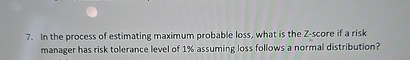 Solved In the process of estimating maximum probable loss, | Chegg.com