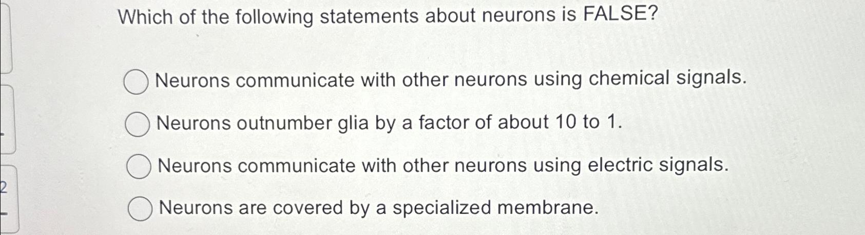 Solved Which of the following statements about neurons is | Chegg.com