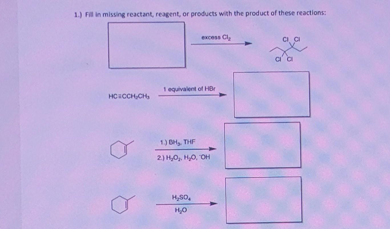 1.) Fill in missing reactant, reagent, or products | Chegg.com
