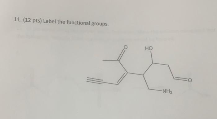 Solved 11. (12 pts) Label the functional groups. | Chegg.com