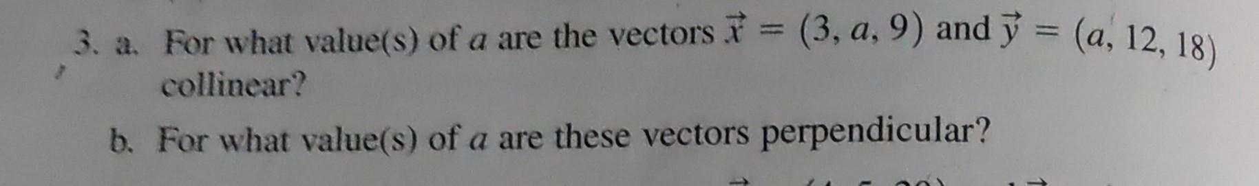 Solved 3. a. For what value(s) of a are the vectors | Chegg.com