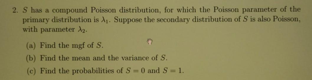 Solved 2. S has a compound Poisson distribution, for which | Chegg.com