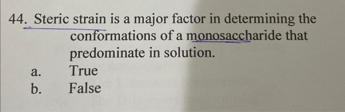 Solved 44. Steric strain is a major factor in determining | Chegg.com