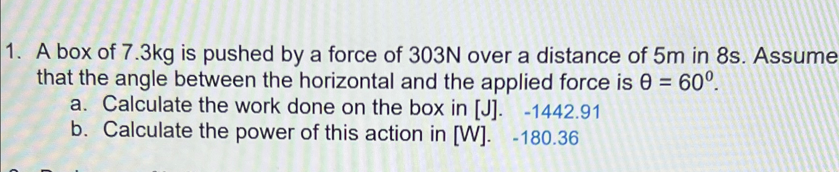 Solved A box of 7.3kg ﻿is pushed by a force of 303N ﻿over a | Chegg.com