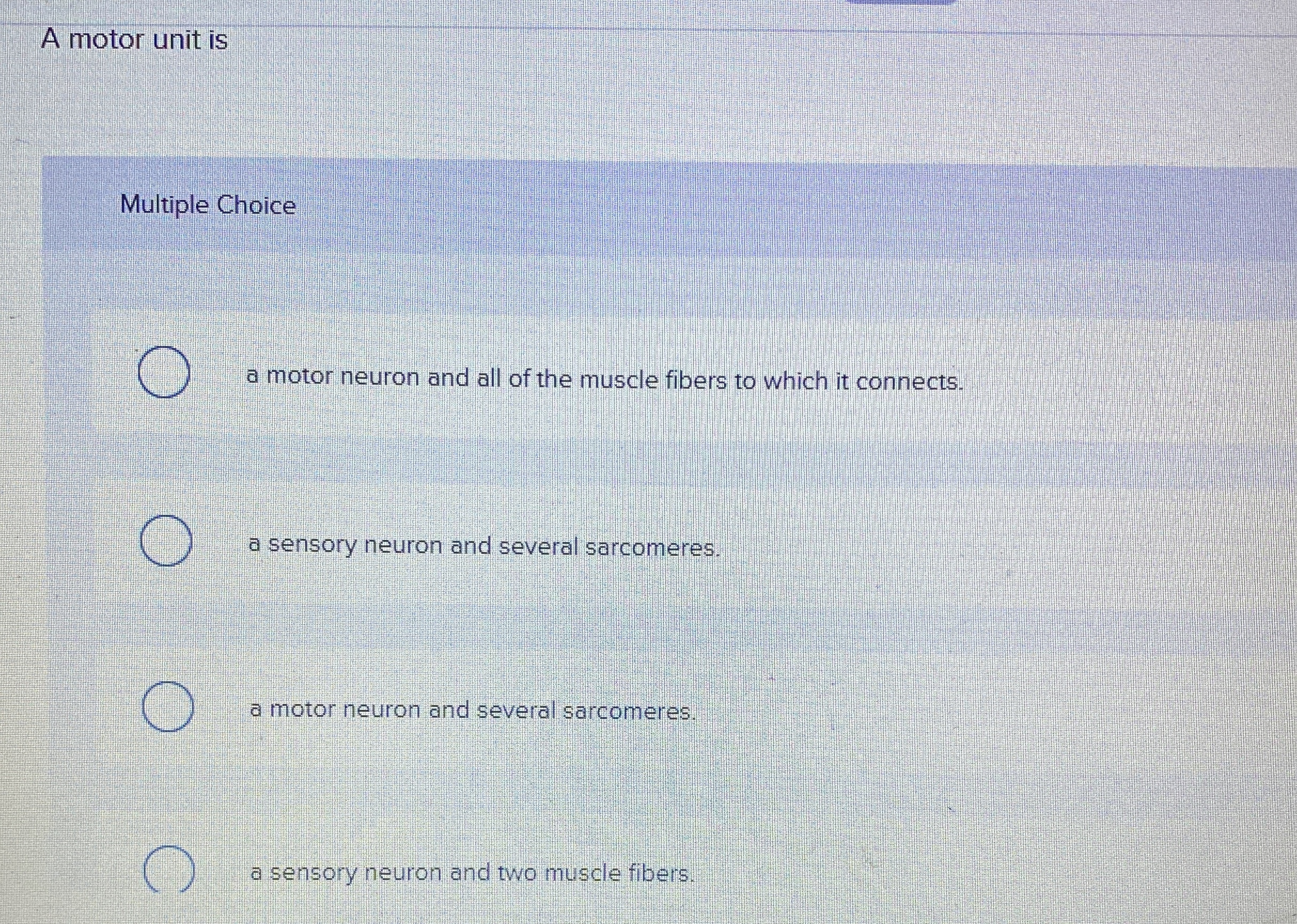 Solved A motor unit isMultiple Choicea motor neuron and all | Chegg.com