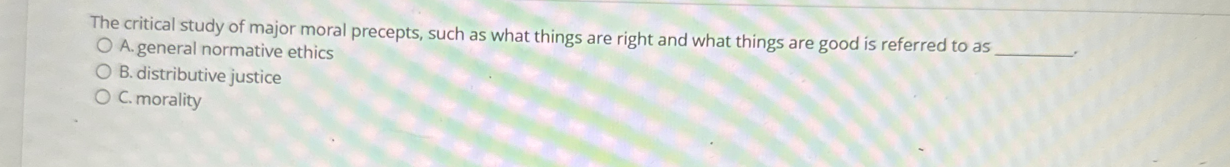 Solved The critical study of major moral precepts, such as | Chegg.com