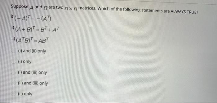 Solved Suppose A and B are two nxn matrices. Which of the | Chegg.com