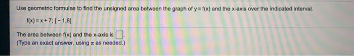 Solved Use geometric formulas to find the unsigned area | Chegg.com