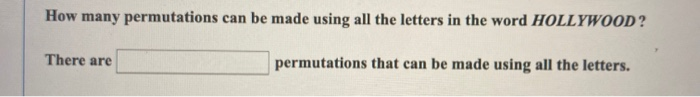 Solved How many permutations can be made using all the | Chegg.com
