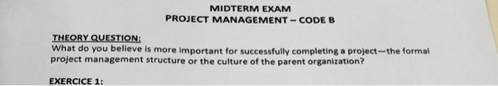 Solved MIDTERM EXAM PROJECT MANAGEMENT - CODE B THEORY | Chegg.com