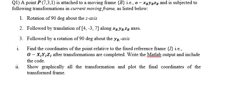 Solved Q1) ﻿A point P(7,3,1) ﻿is attached to a moving frame | Chegg.com