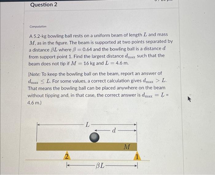 Solved A 5.2- kg bowling ball rests on a uniform beam of | Chegg.com