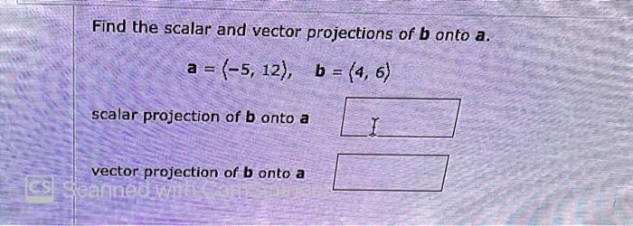 Solved Find The Scalar And Vector Projections Of B Onto A