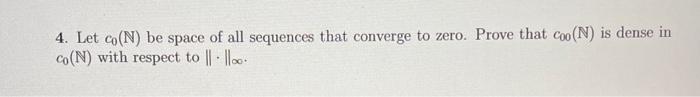 Solved 4. Let c0(N) be space of all sequences that converge | Chegg.com