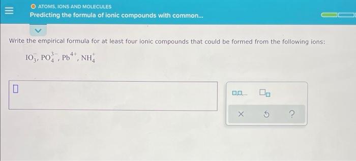 Solved O ATOMS, IONS AND MOLECULES Predicting the formula of | Chegg.com